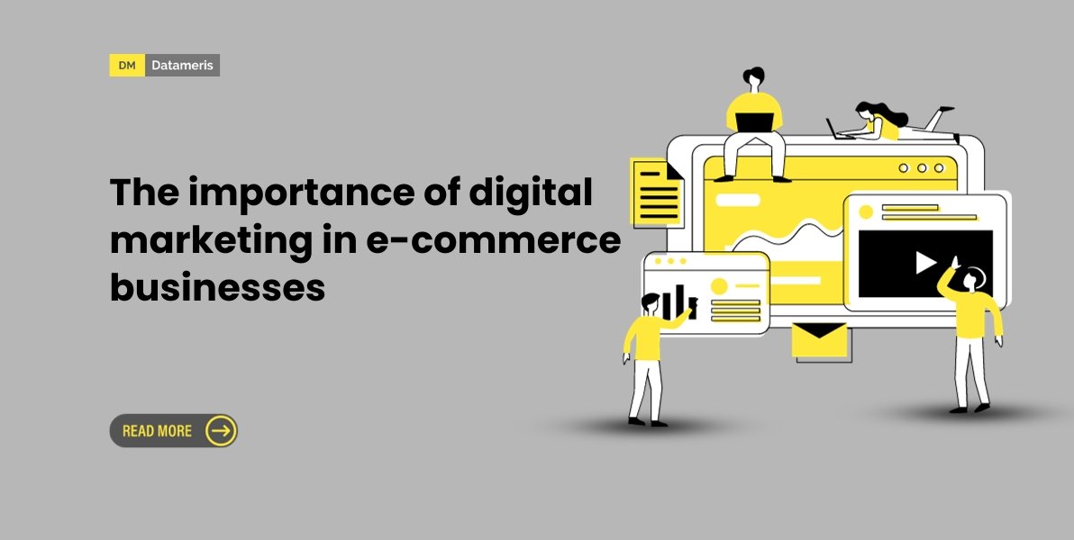 The importance of digital marketing in e-commerce businesses ...